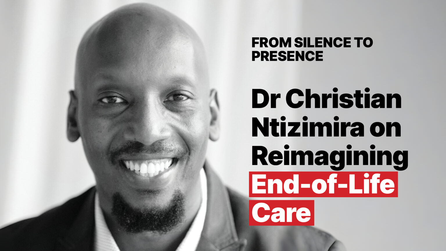 From Silence to Presence: Dr Christian Ntizimira on Reimagining End-of ...